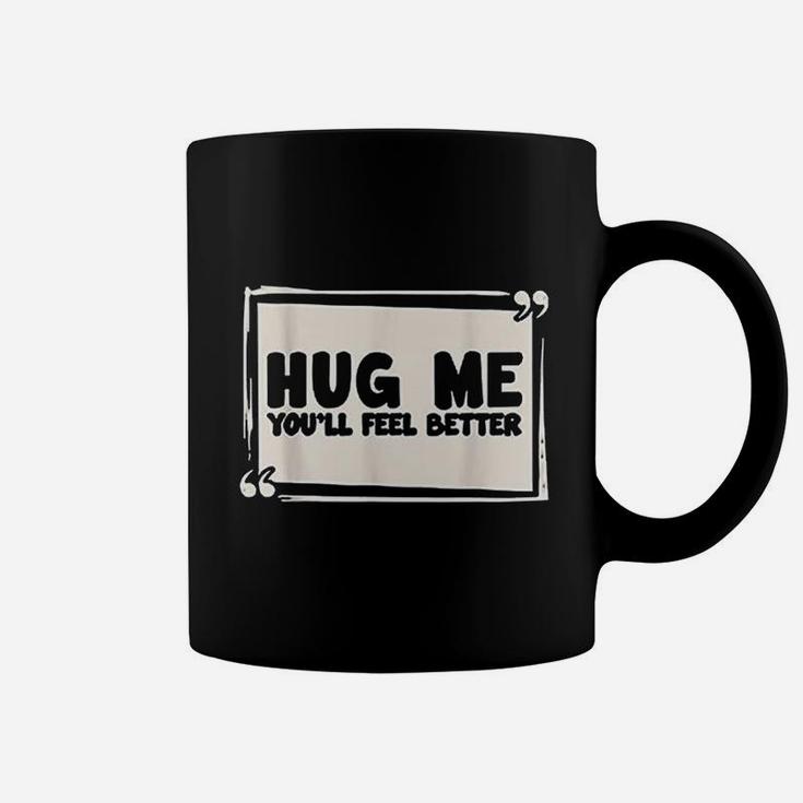 Hug Me You Will Feel Better Free Hugs Coffee Mug - Thegiftio