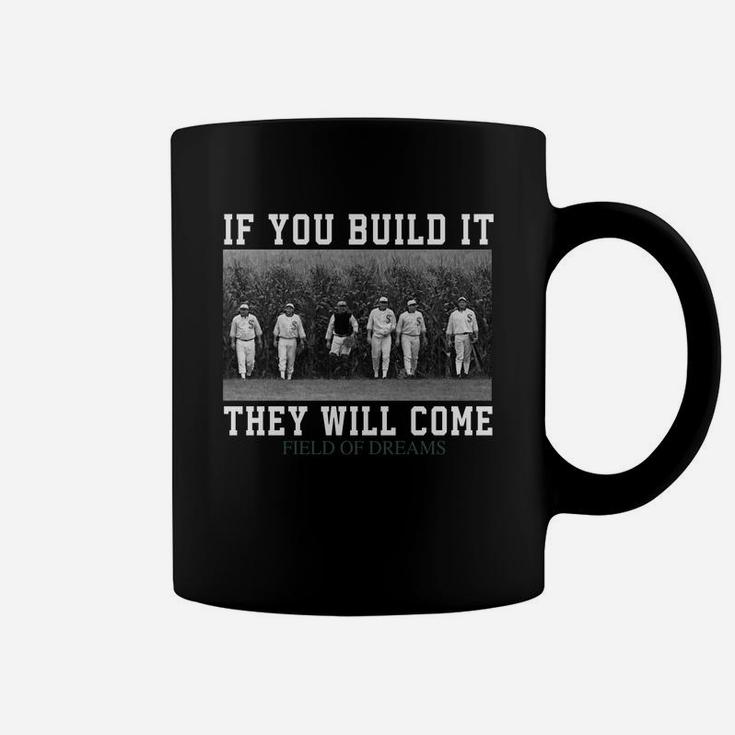 If You Build It They Will Come Field Of Dreams Coffee Mug - Thegiftio