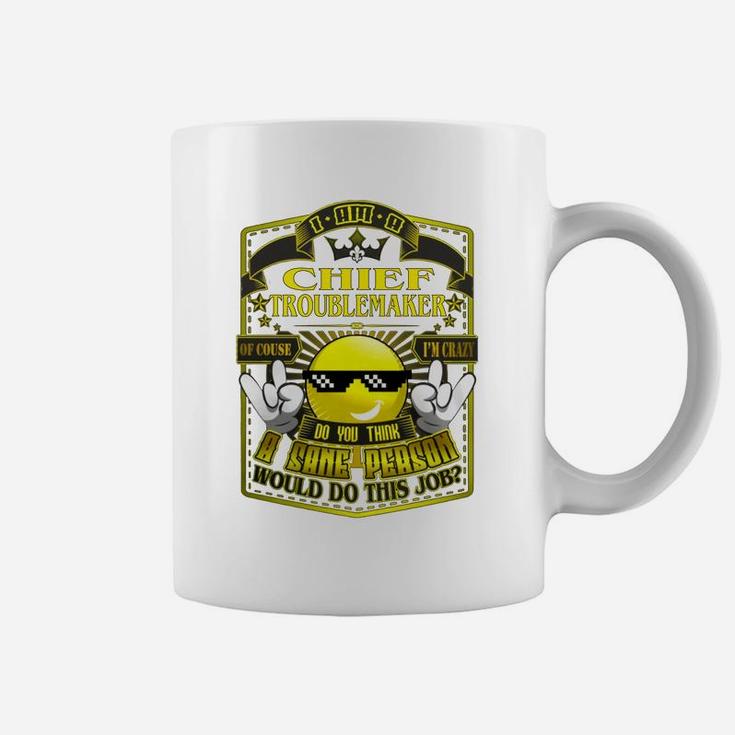Chief Troublemaker Do This Job New Coffee Mug - Thegiftio UK